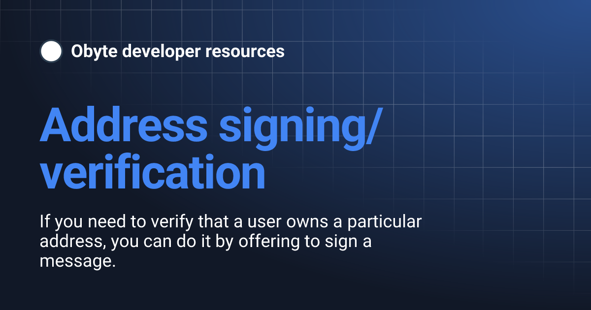 Address signing/verification | Obyte developer resources