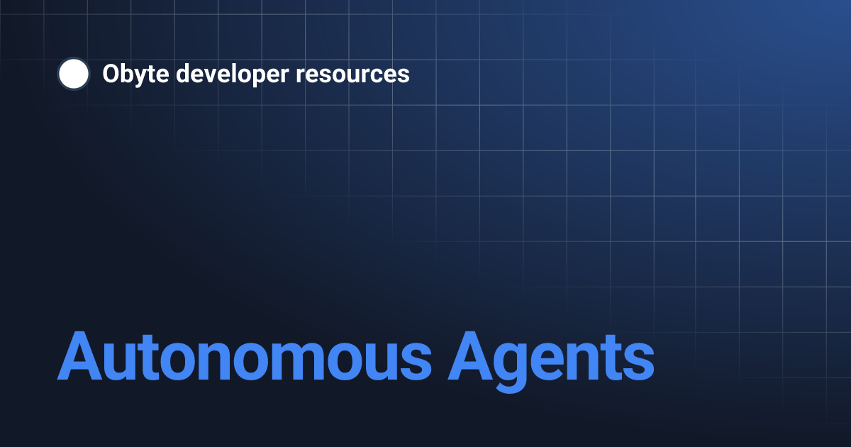 Autonomous Agents Obyte Developer Resources