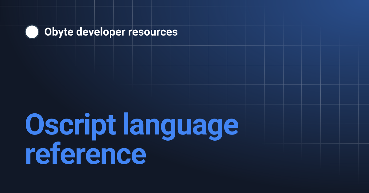 Oscript language reference | Obyte developer resources